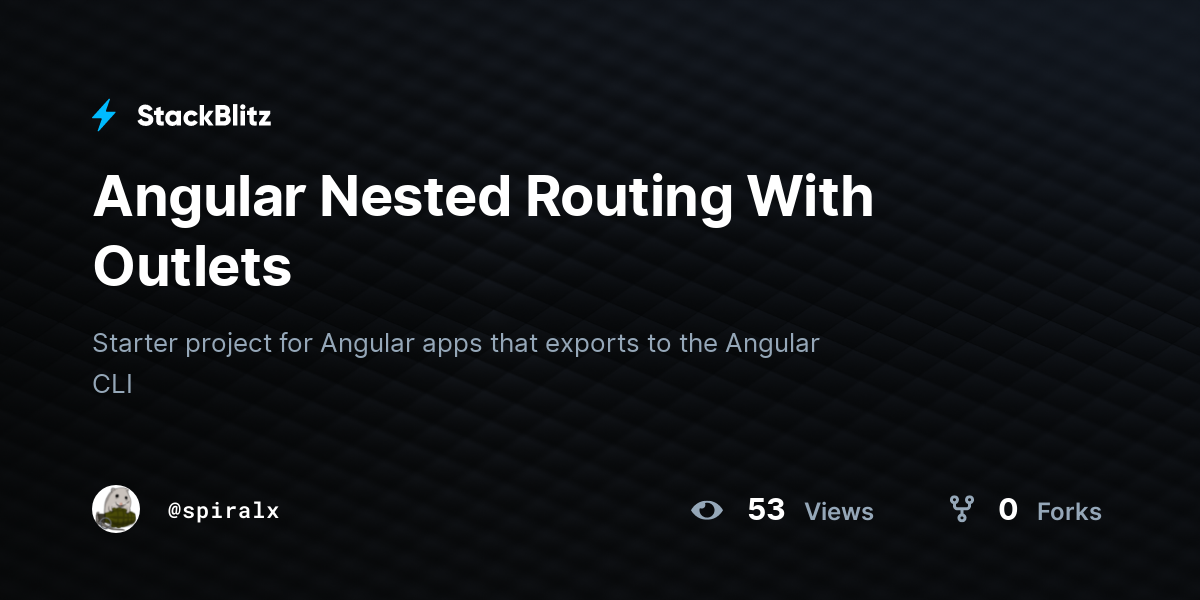 Angular Nested Routing With Outlets - StackBlitz Angular Nested Routing With Outlets - StackBlitz
