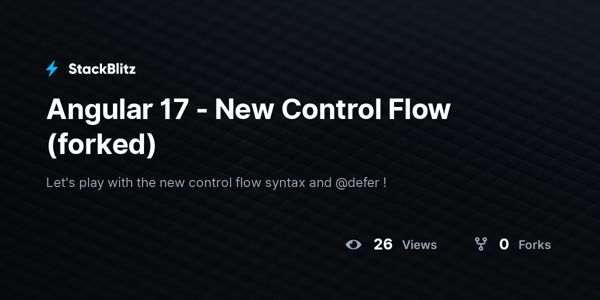 Angular 17 - New Control Flow (forked) - StackBlitz Angular 17 - New Control Flow (forked) - StackBlitz