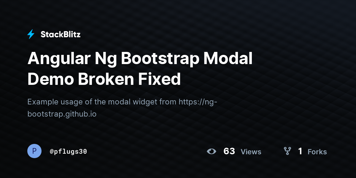 Angular Ng Bootstrap Modal Demo Broken Fixed - StackBlitz Angular Ng Bootstrap Modal Demo Broken Fixed - StackBlitz