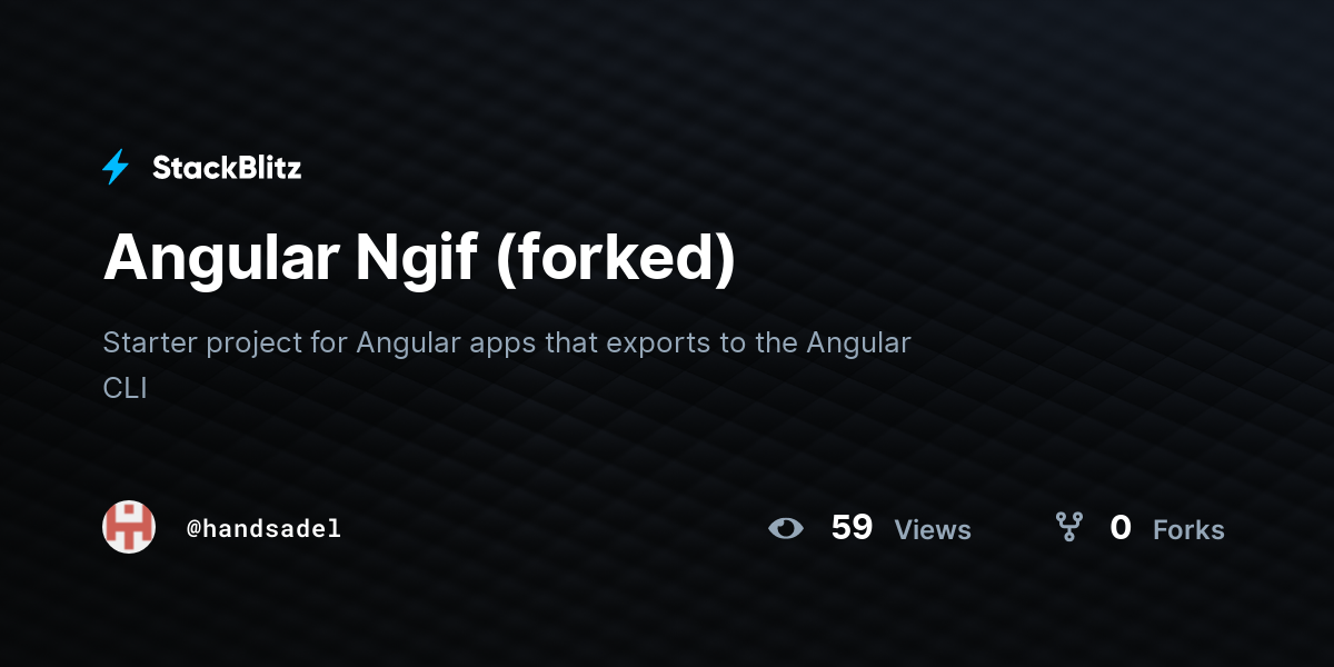 Angular Ngif (forked) - StackBlitz Angular Ngif (forked) - StackBlitz