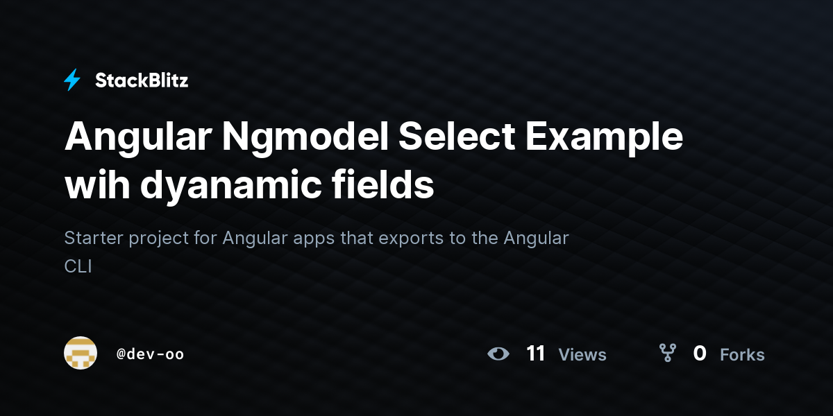 Angular Ngmodel Select Example wih dyanamic fields - StackBlitz Angular Ngmodel Select Example wih dyanamic fields - StackBlitz