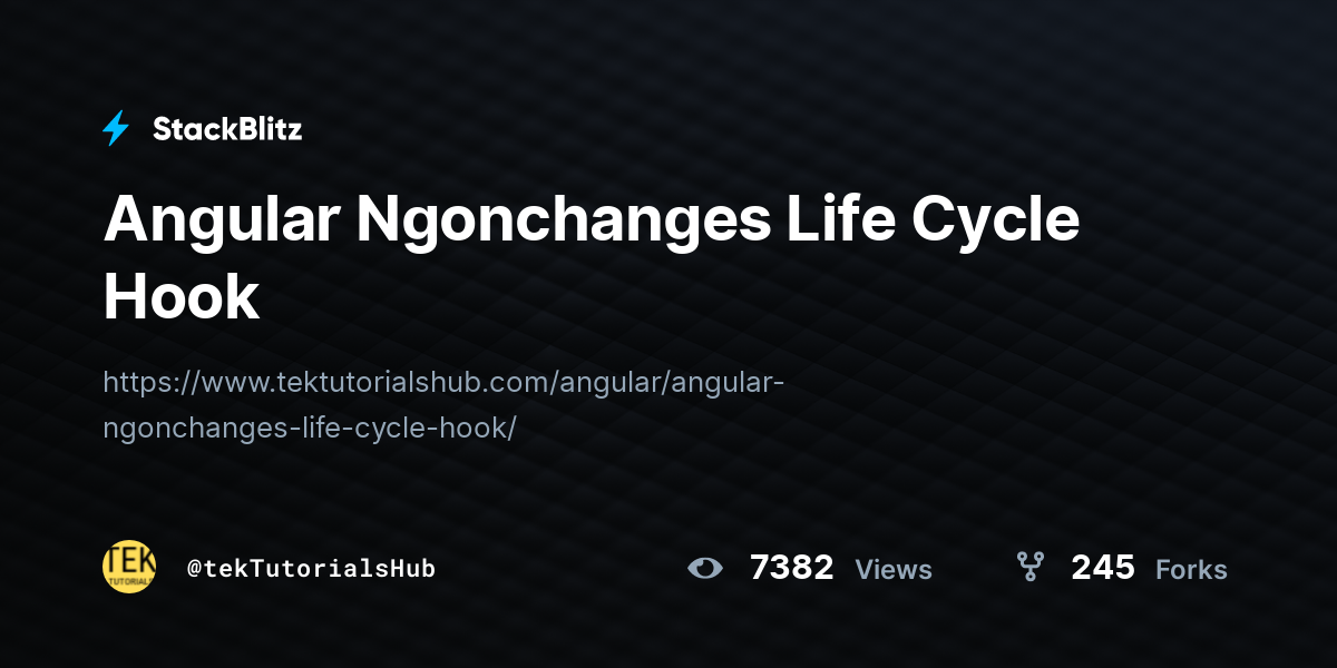 Angular Ngonchanges Life Cycle Hook - StackBlitz Angular Ngonchanges Life Cycle Hook - StackBlitz