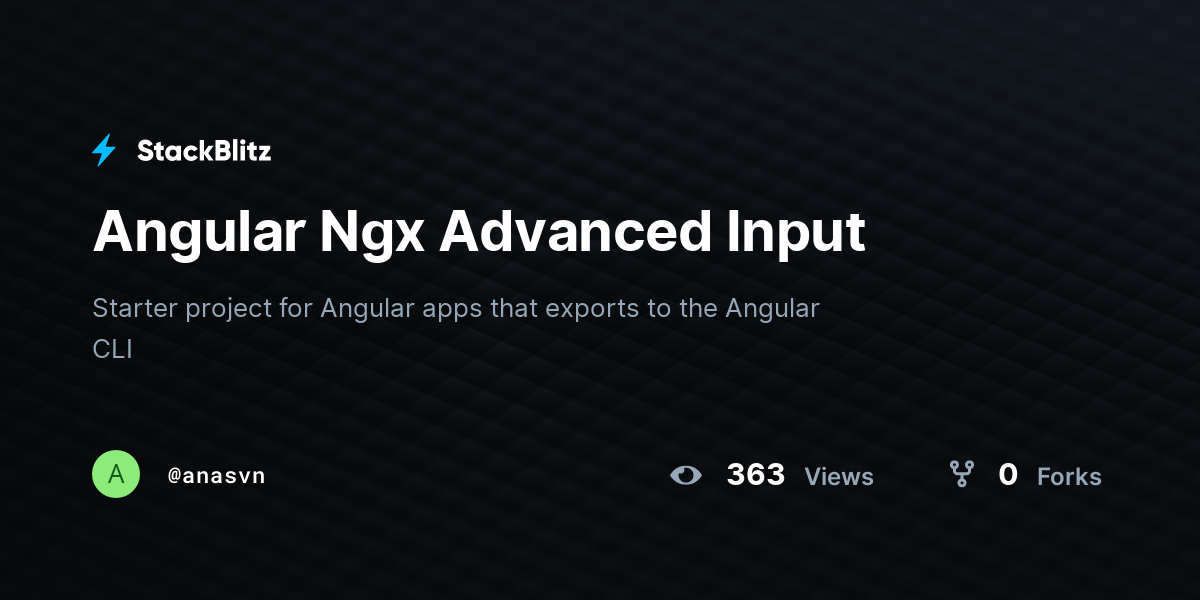 Angular Ngx Advanced Input - StackBlitz Angular Ngx Advanced Input - StackBlitz