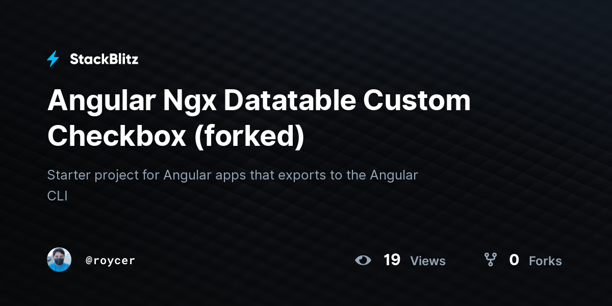 Angular Ngx Datatable Custom Checkbox (forked) - StackBlitz Angular Ngx Datatable Custom Checkbox (forked) - StackBlitz