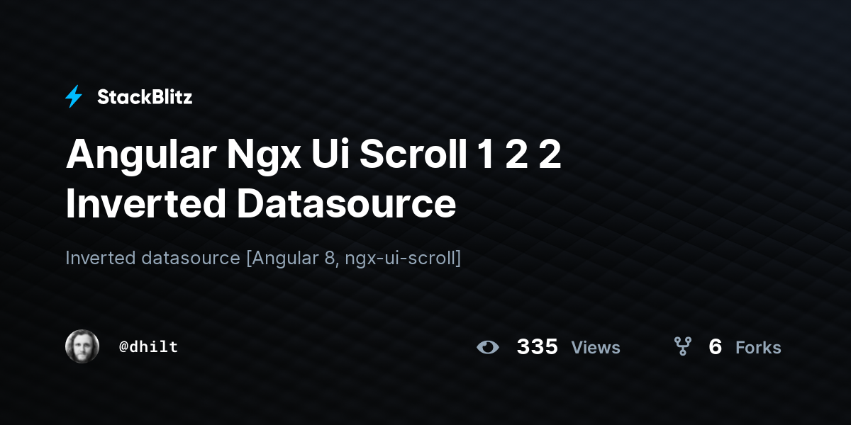 Angular Ngx Ui Scroll 1 2 2 Inverted Datasource - StackBlitz Angular Ngx Ui Scroll 1 2 2 Inverted Datasource - StackBlitz