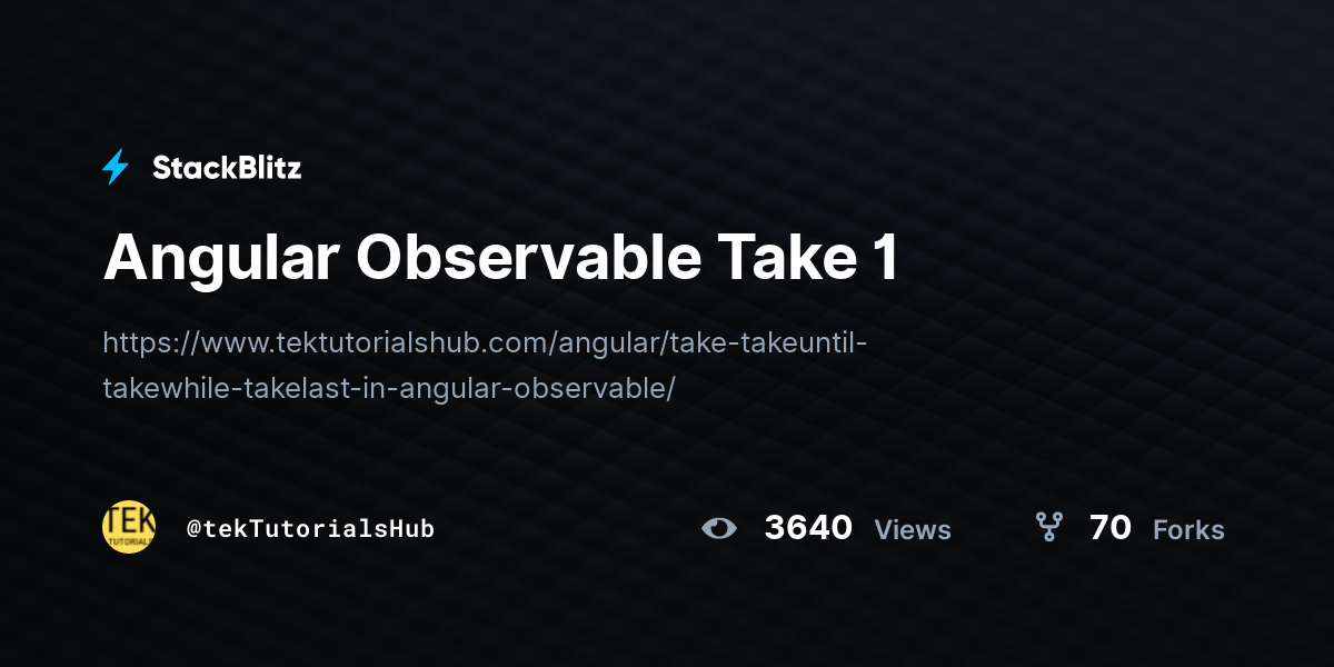 Angular Observable Take 1 - StackBlitz