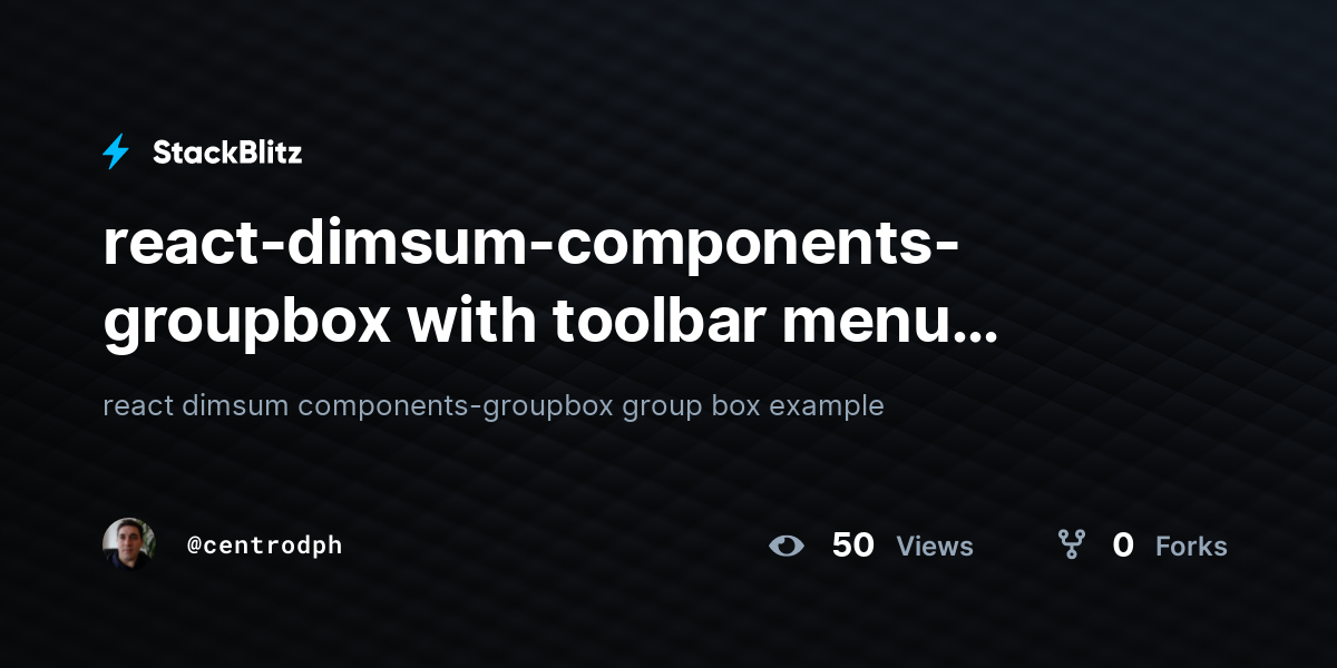 react-dimsum-components-groupbox with toolbar menu (forked) - StackBlitz react-dimsum-components-groupbox with toolbar menu (forked) - StackBlitz