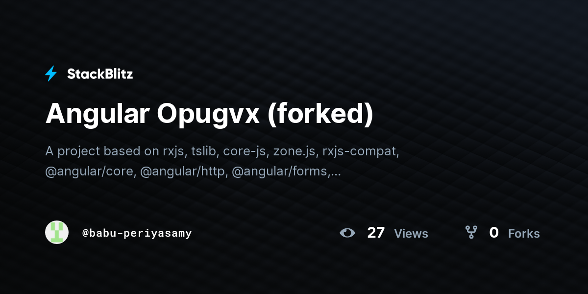 Angular Opugvx (forked) - StackBlitz Angular Opugvx (forked) - StackBlitz