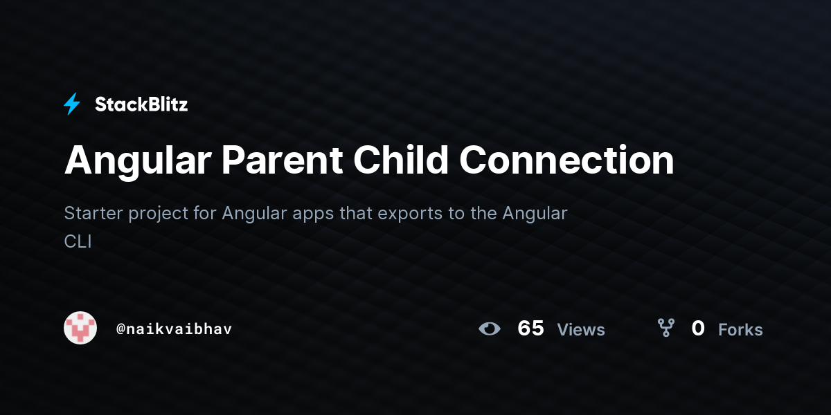 Angular Parent Child Connection - StackBlitz Angular Parent Child Connection - StackBlitz