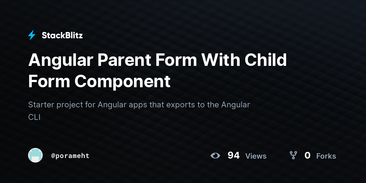 Angular Parent Form With Child Form Component - StackBlitz Angular Parent Form With Child Form Component - StackBlitz
