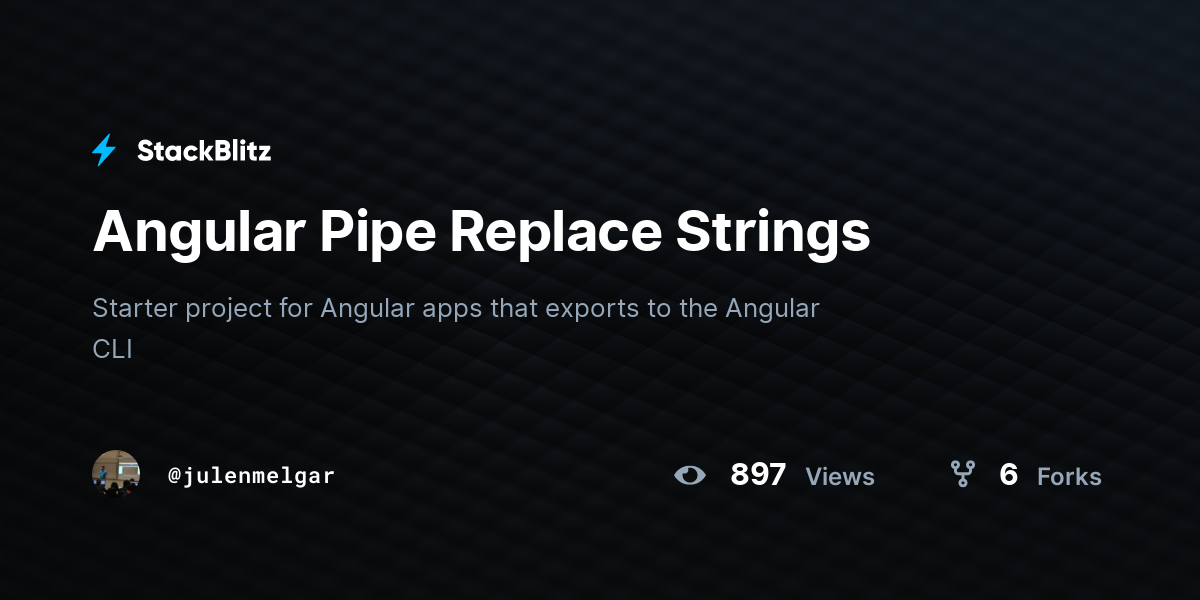 Angular Pipe Replace Strings - StackBlitz Angular Pipe Replace Strings - StackBlitz