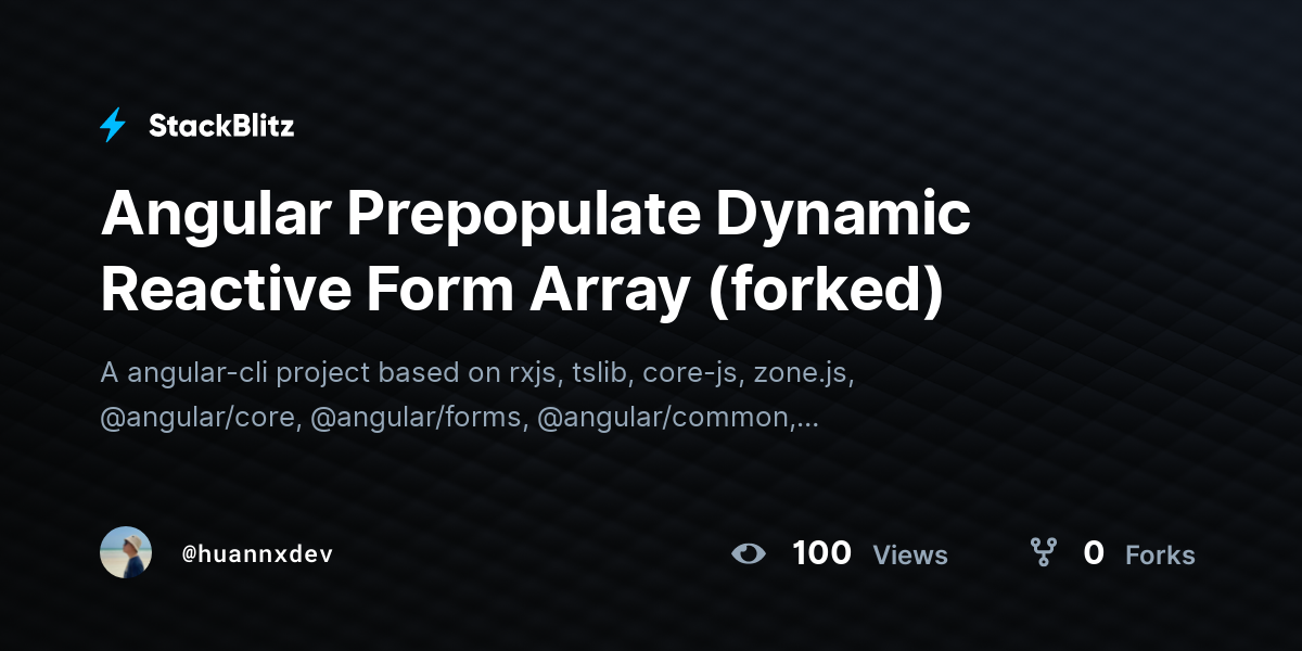 Angular Prepopulate Dynamic Reactive Form Array (forked) - StackBlitz Angular Prepopulate Dynamic Reactive Form Array (forked) - StackBlitz