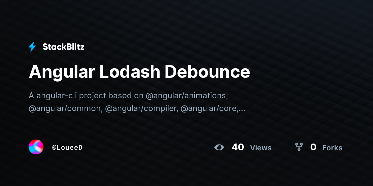 Angular Lodash Debounce - StackBlitz