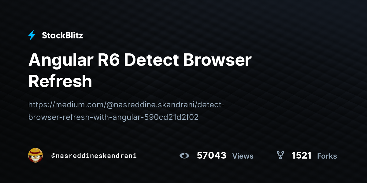 Angular R6 Detect Browser Refresh - StackBlitz Angular R6 Detect Browser Refresh - StackBlitz