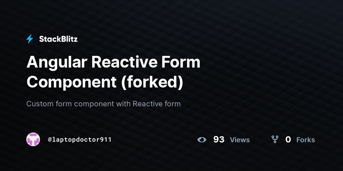 Angular Reactive Form Component (forked) - StackBlitz Angular Reactive Form Component (forked) - StackBlitz