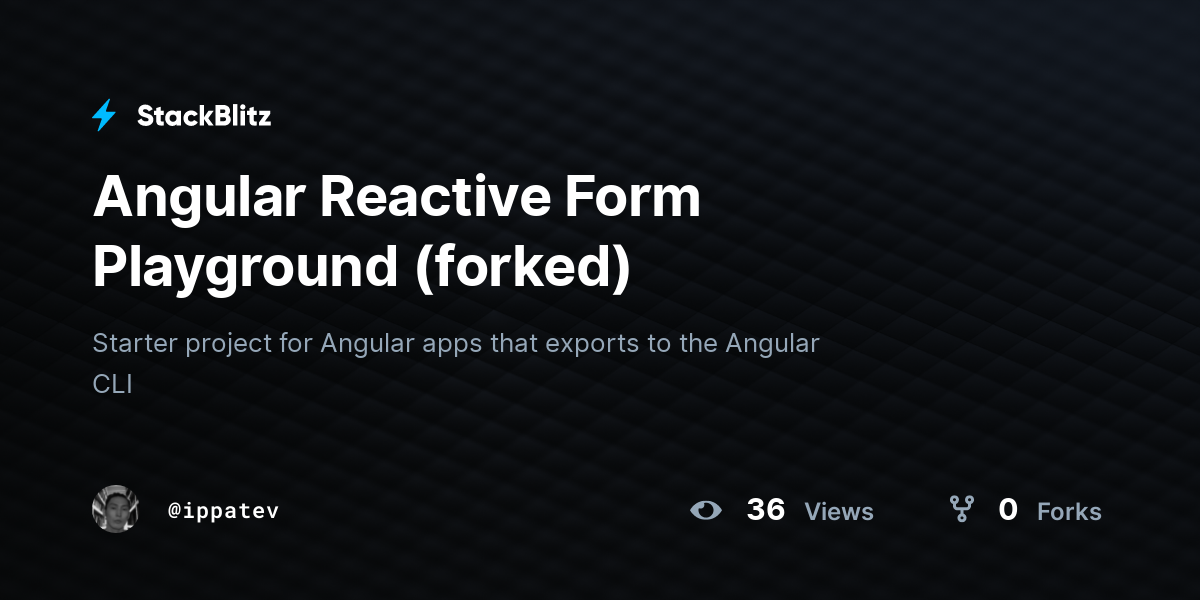 Angular Reactive Form Playground (forked) - StackBlitz Angular Reactive Form Playground (forked) - StackBlitz