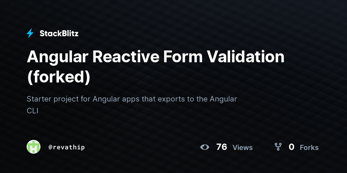 Angular Reactive Form Validation (forked) - StackBlitz Angular Reactive Form Validation (forked) - StackBlitz