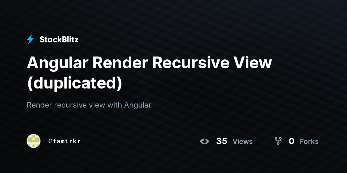 Angular Render Recursive View (duplicated) - StackBlitz Angular Render Recursive View (duplicated) - StackBlitz