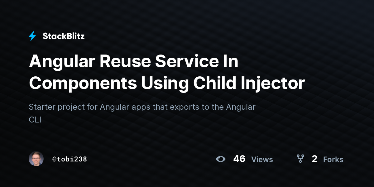 Angular Reuse Service In Components Using Child Injector - StackBlitz Angular Reuse Service In Components Using Child Injector - StackBlitz
