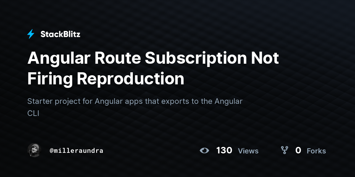 Angular Route Subscription Not Firing Reproduction - StackBlitz Angular Route Subscription Not Firing Reproduction - StackBlitz