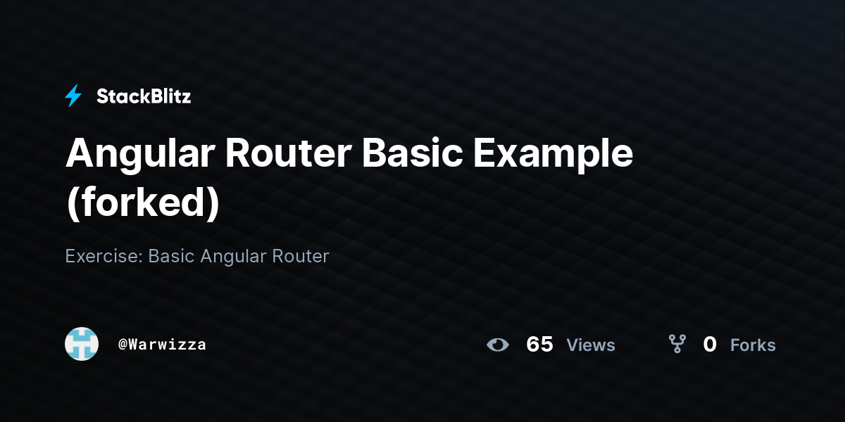 Angular Router Basic Example (forked) - StackBlitz Angular Router Basic Example (forked) - StackBlitz