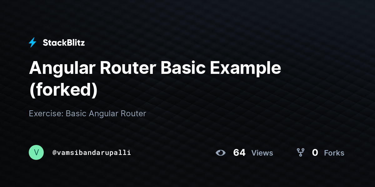 Angular Router Basic Example (forked) - StackBlitz Angular Router Basic Example (forked) - StackBlitz
