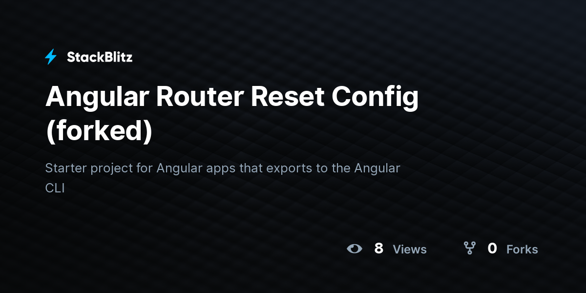 Angular Router Reset Config (forked) - StackBlitz