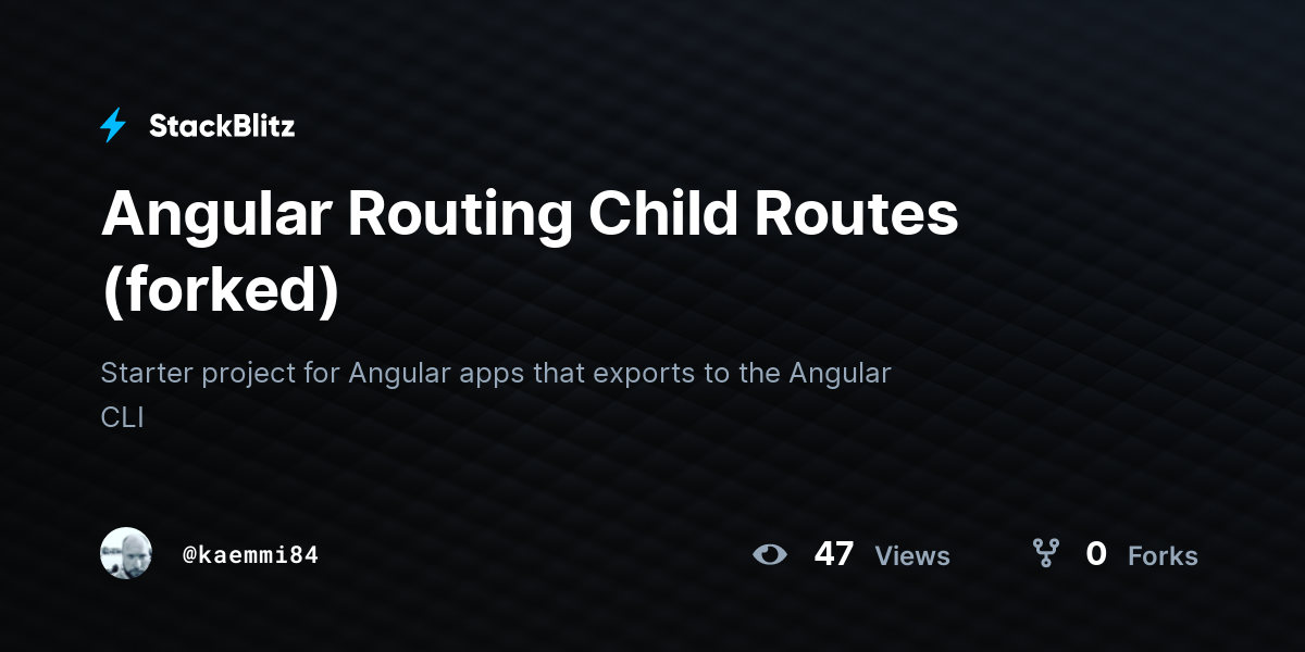 Angular Routing Child Routes (forked) - StackBlitz Angular Routing Child Routes (forked) - StackBlitz