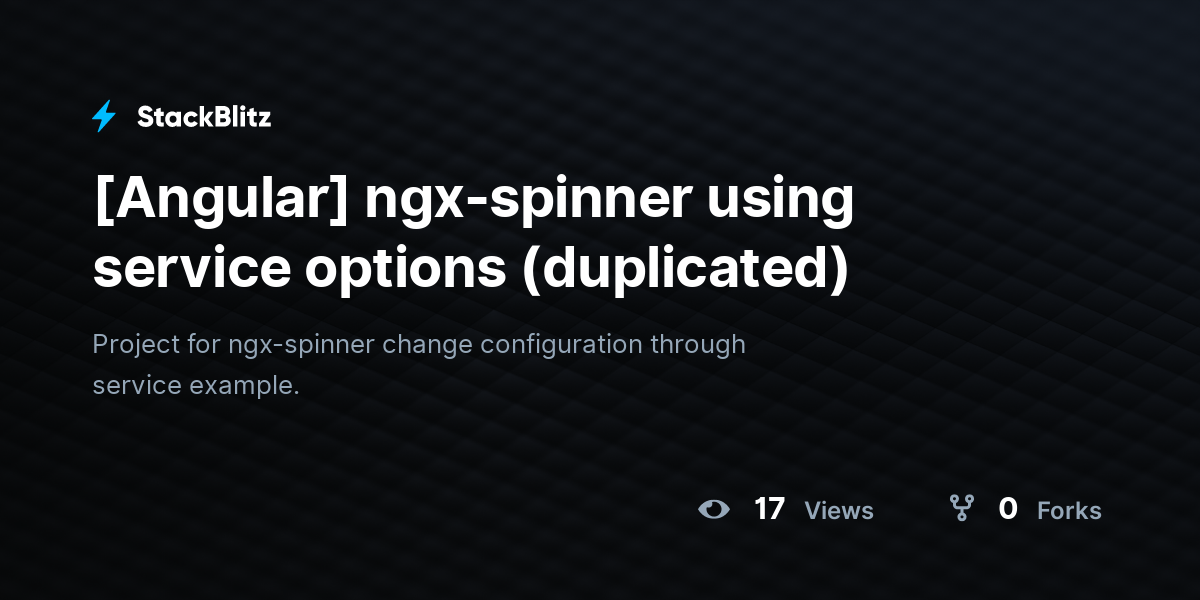 [Angular] ngx-spinner using service options (duplicated) - StackBlitz