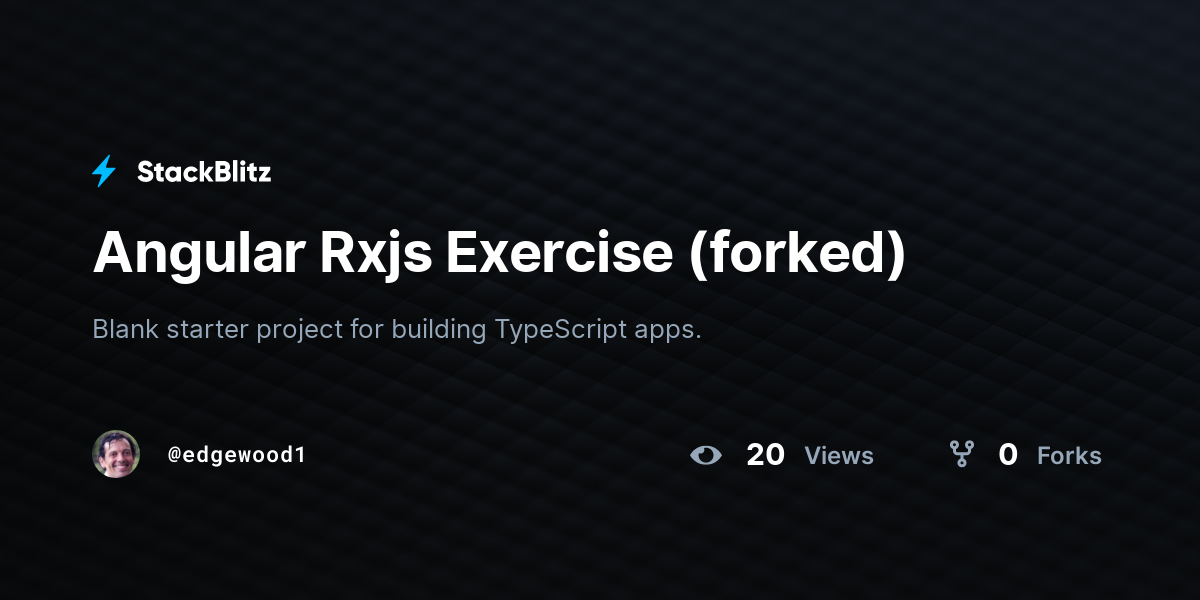 Angular Rxjs Exercise (forked) - StackBlitz Angular Rxjs Exercise (forked) - StackBlitz