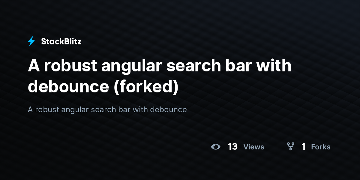 A robust angular search bar with debounce (forked) - StackBlitz A robust angular search bar with debounce (forked) - StackBlitz