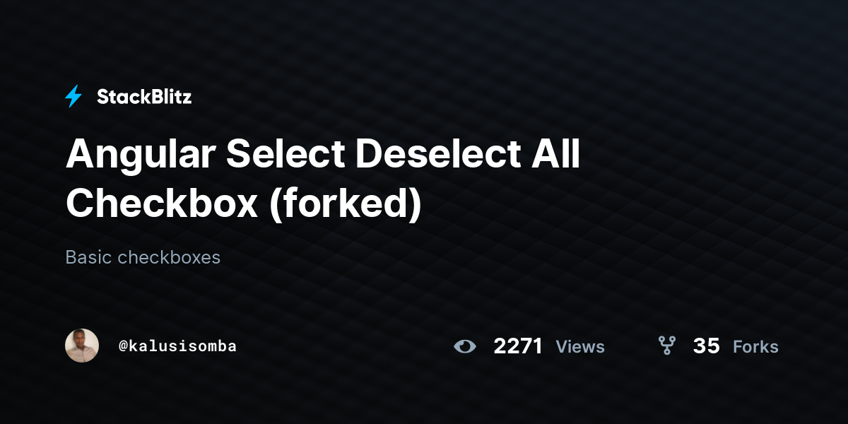 Angular Select Deselect All Checkbox (forked) - StackBlitz Angular Select Deselect All Checkbox (forked) - StackBlitz