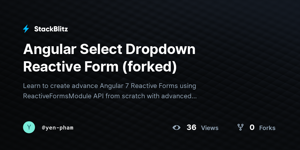 Angular Select Dropdown Reactive Form (forked) - StackBlitz Angular Select Dropdown Reactive Form (forked) - StackBlitz