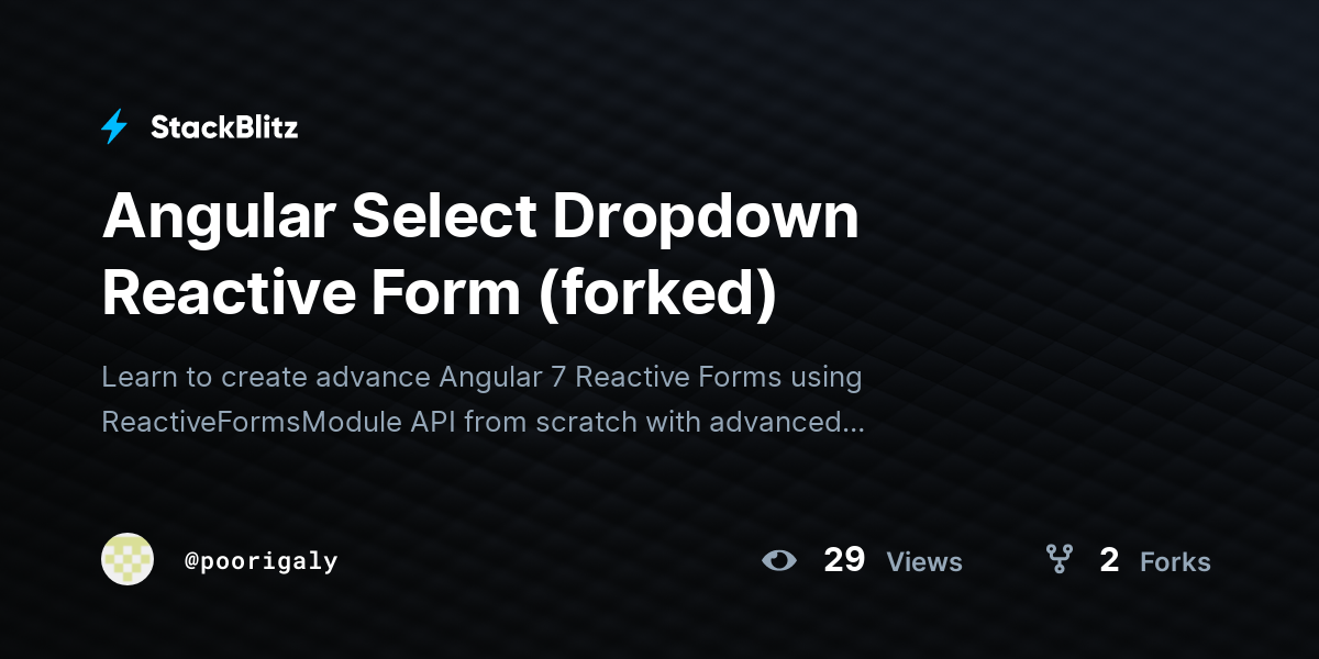 Angular Select Dropdown Reactive Form (forked) - StackBlitz Angular Select Dropdown Reactive Form (forked) - StackBlitz