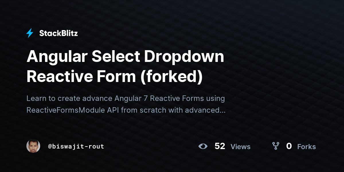 Angular Select Dropdown Reactive Form (forked) - StackBlitz Angular Select Dropdown Reactive Form (forked) - StackBlitz