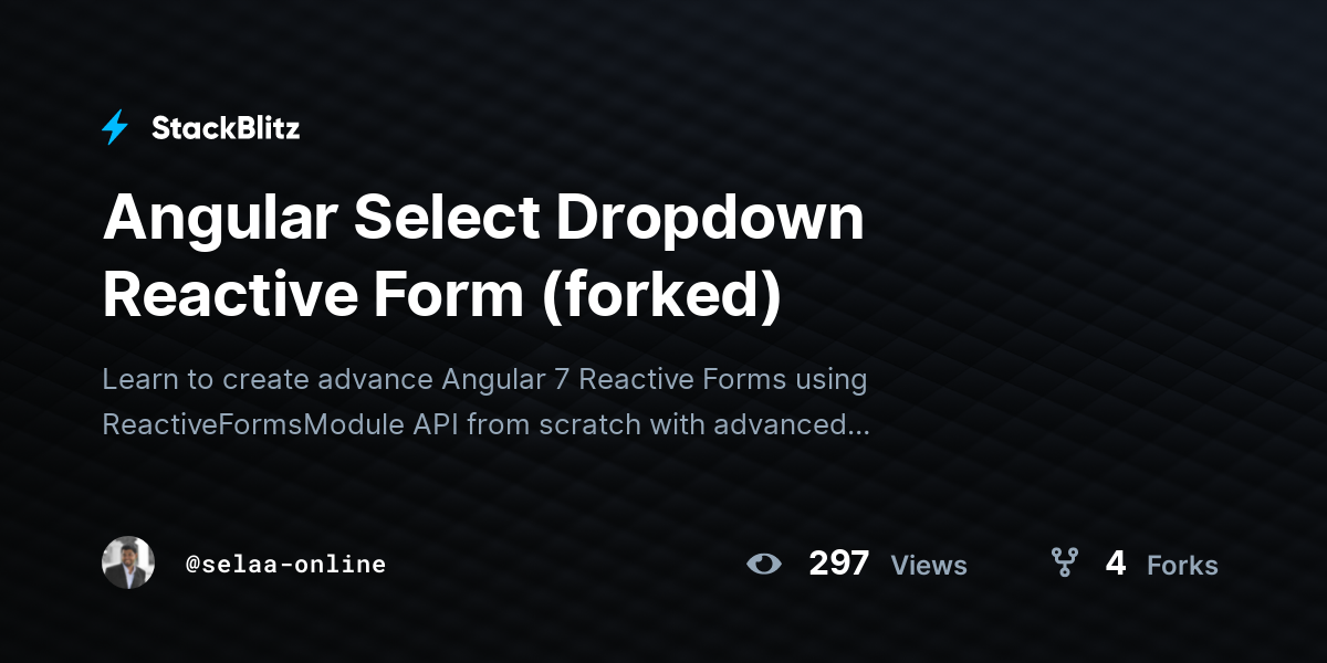Angular Select Dropdown Reactive Form (forked) - StackBlitz Angular Select Dropdown Reactive Form (forked) - StackBlitz