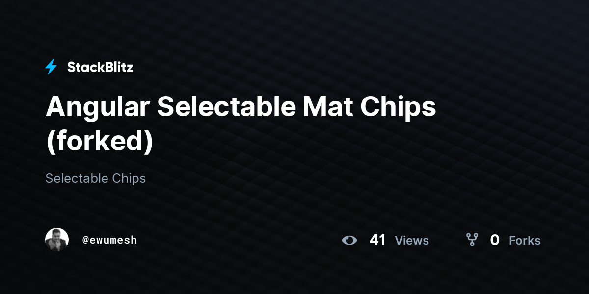 Angular Selectable Mat Chips (forked) - StackBlitz Angular Selectable Mat Chips (forked) - StackBlitz