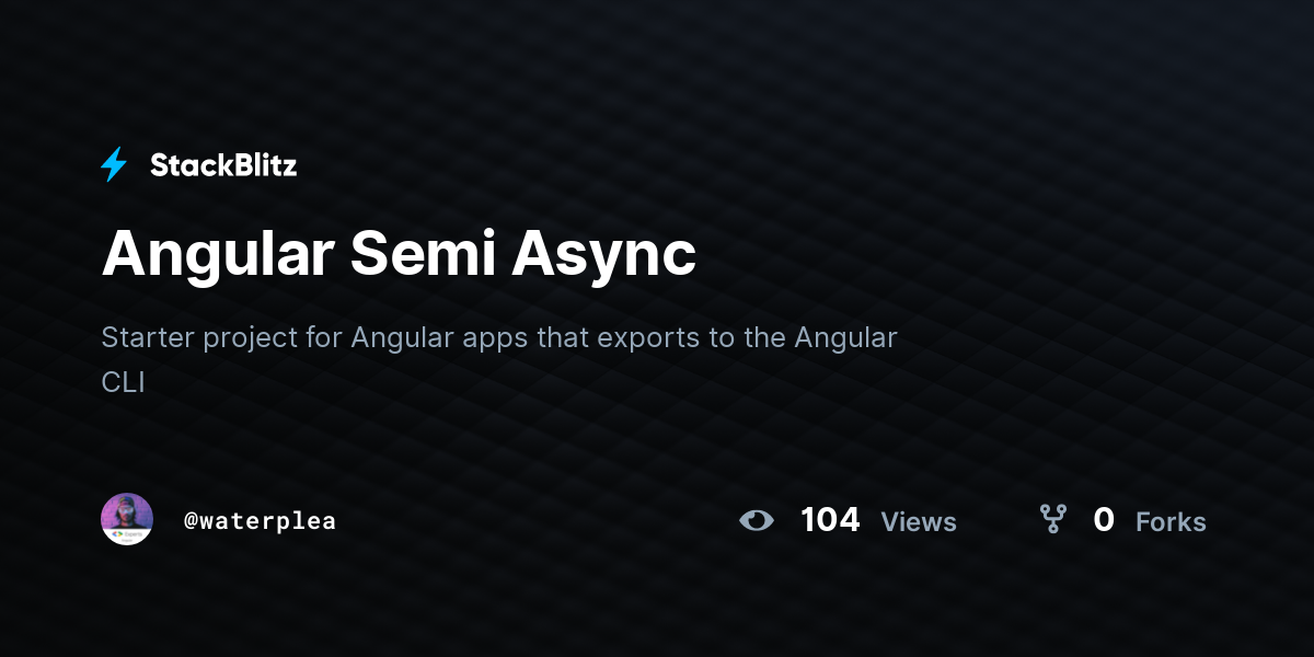 Angular Semi Async - StackBlitz Angular Semi Async - StackBlitz