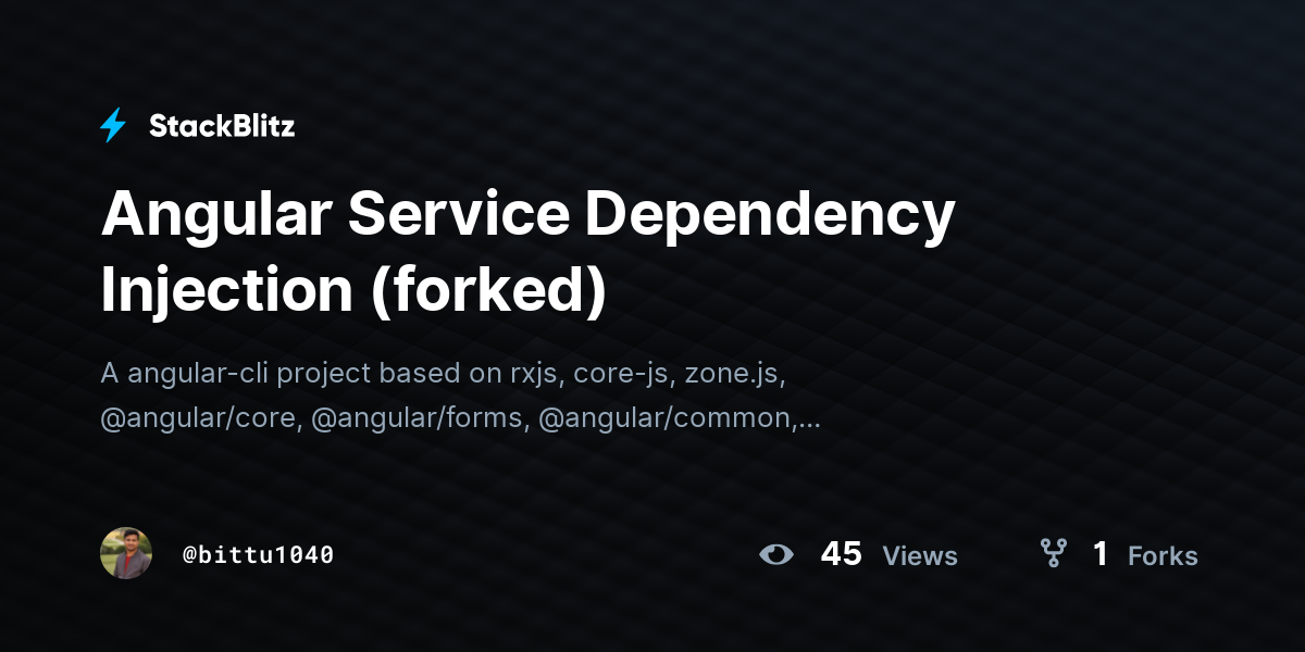Angular Service Dependency Injection (forked) - StackBlitz Angular Service Dependency Injection (forked) - StackBlitz