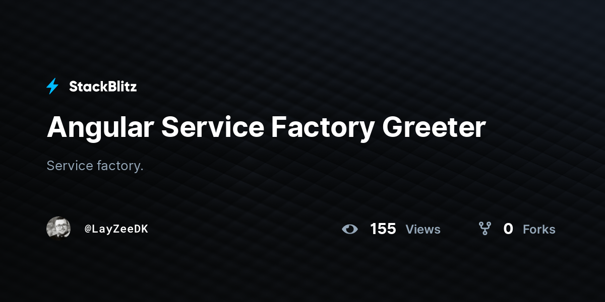 Angular Service Factory Greeter - StackBlitz Angular Service Factory Greeter - StackBlitz