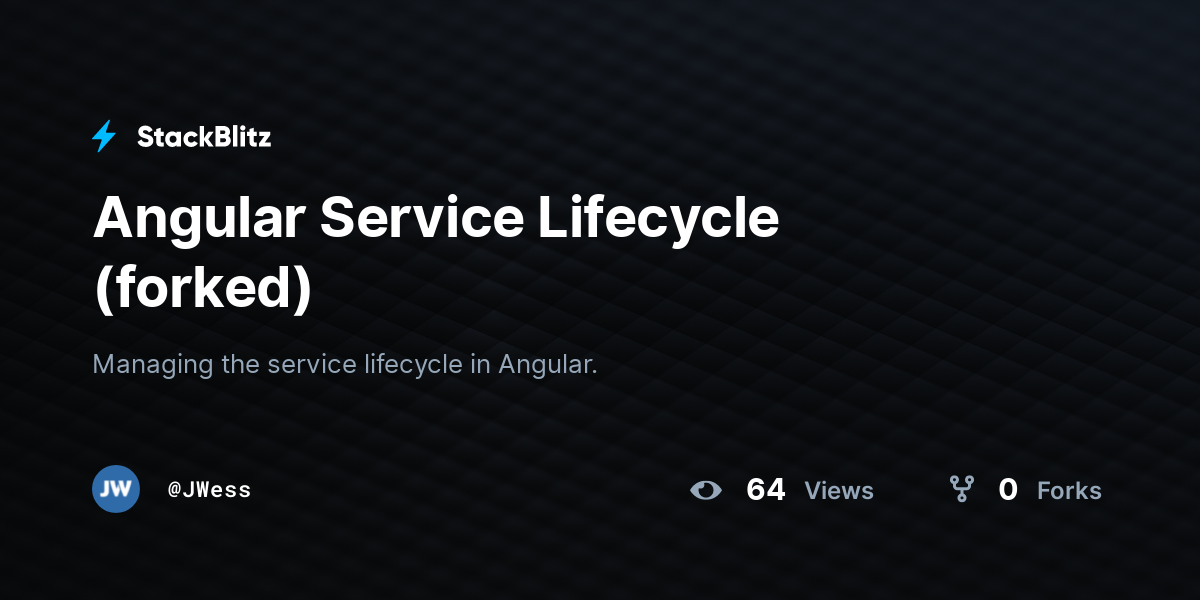 Angular Service Lifecycle (forked) - StackBlitz