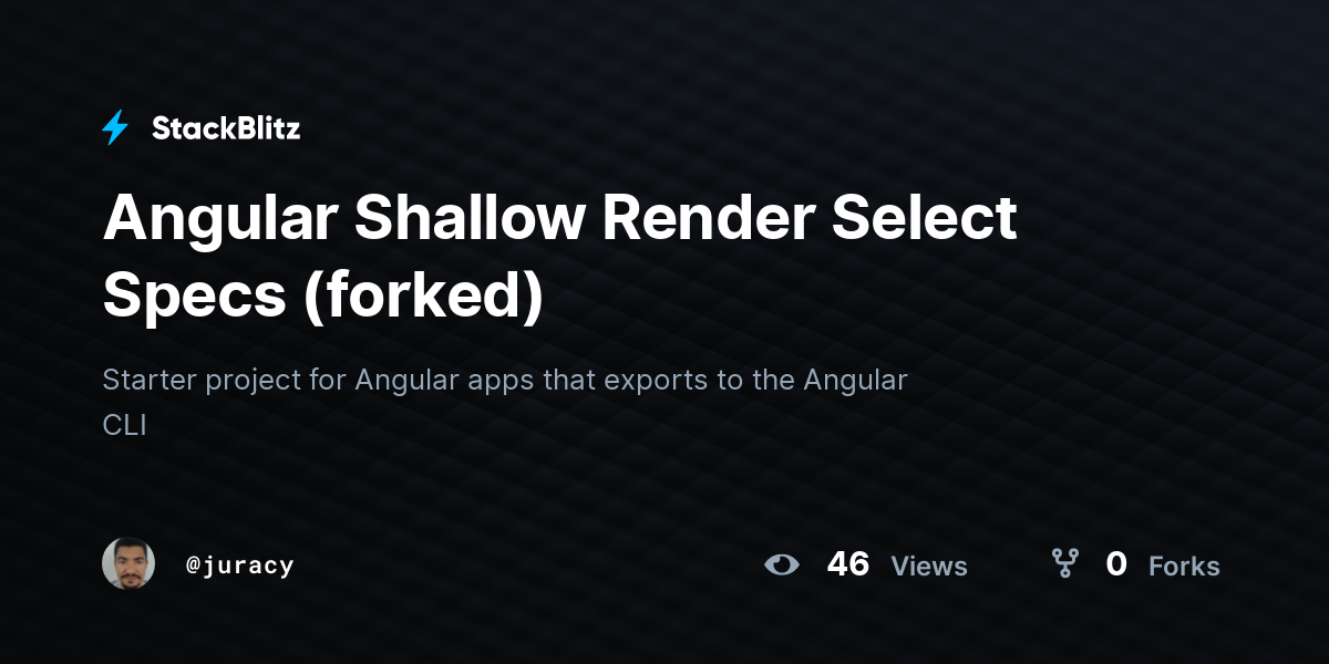 Angular Shallow Render Select Specs (forked) - StackBlitz Angular Shallow Render Select Specs (forked) - StackBlitz