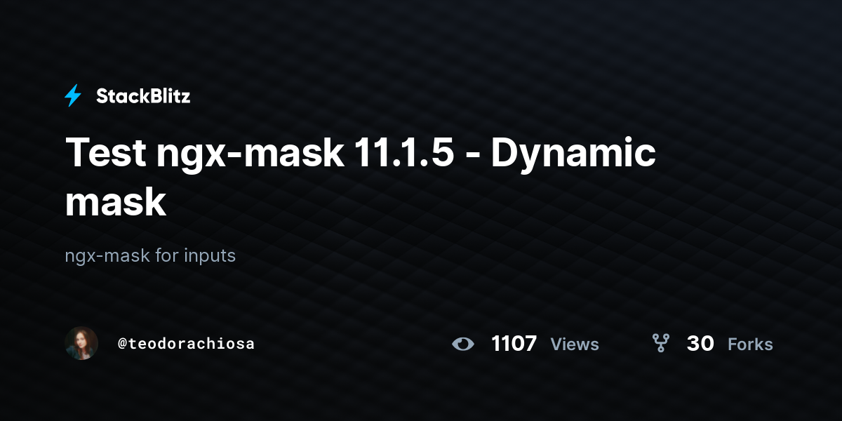 Test ngx-mask 11.1.5 - Dynamic mask - StackBlitz Test ngx-mask 11.1.5 - Dynamic mask - StackBlitz