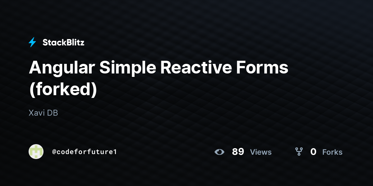 Angular Simple Reactive Forms (forked) - StackBlitz Angular Simple Reactive Forms (forked) - StackBlitz