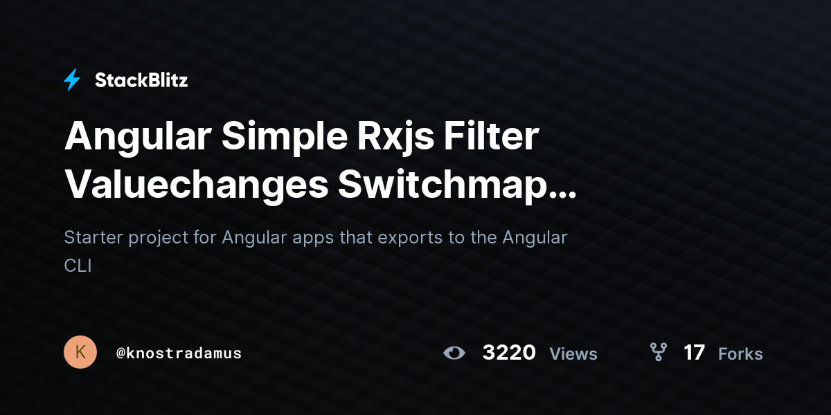 Angular Simple Rxjs Filter Valuechanges Switchmap Example - StackBlitz