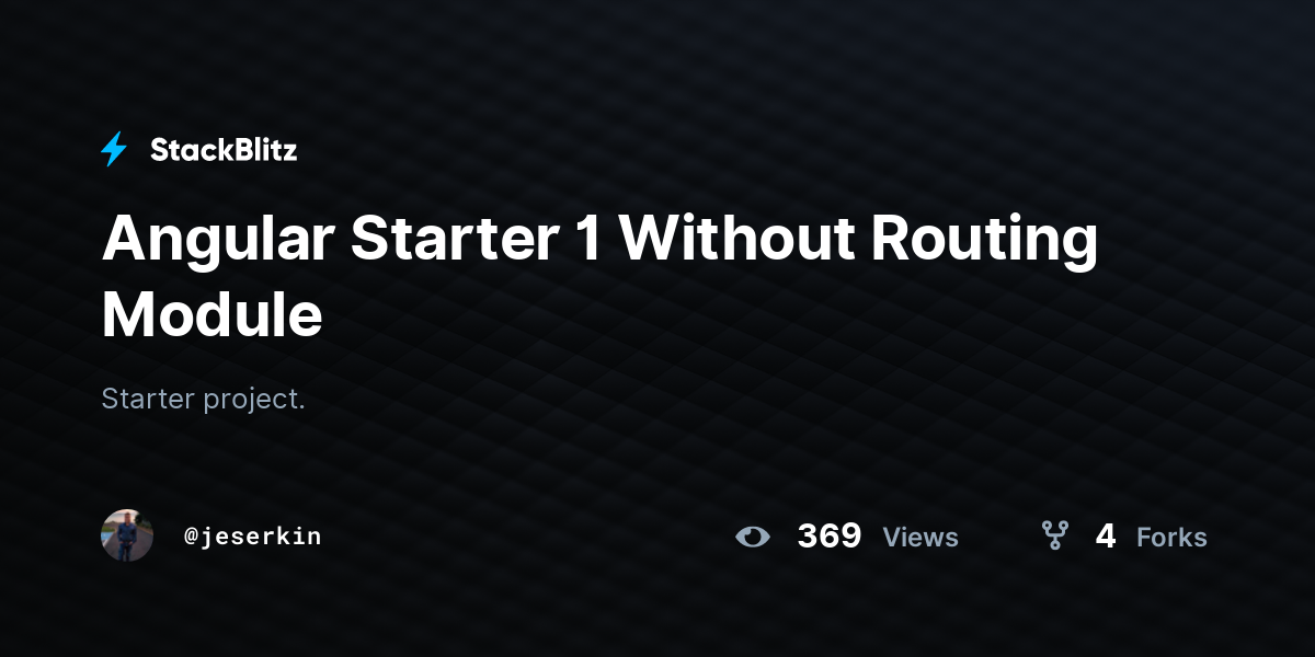 Angular Starter 1 Without Routing Module - StackBlitz Angular Starter 1 Without Routing Module - StackBlitz