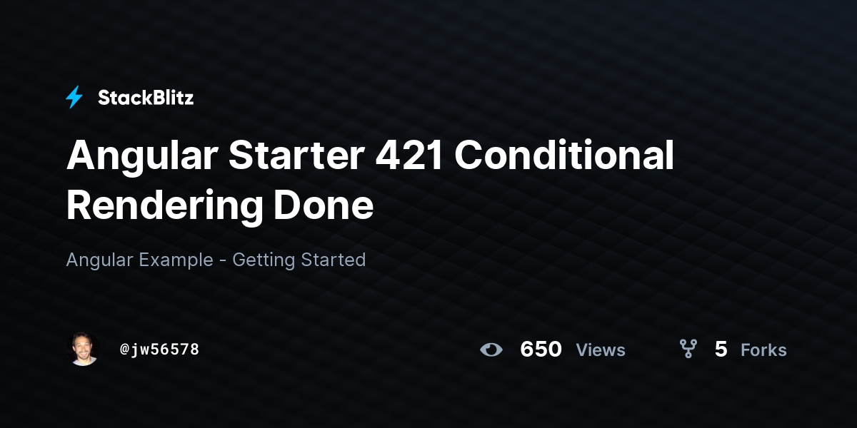 Angular Starter 421 Conditional Rendering Done - StackBlitz