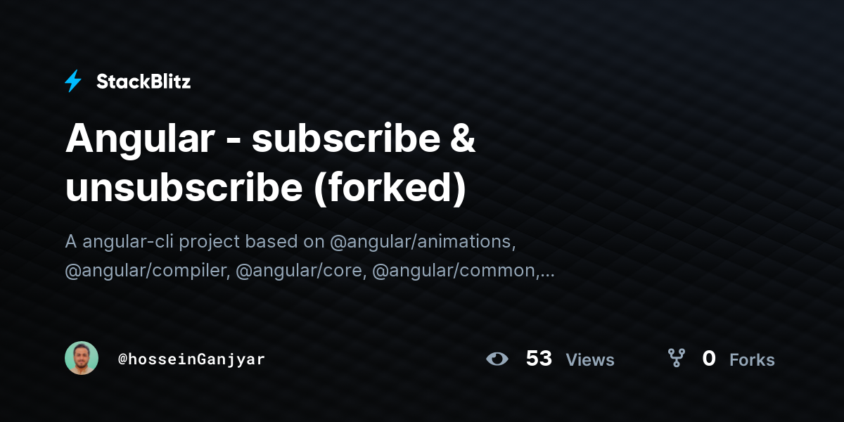 Angular - subscribe & unsubscribe (forked) - StackBlitz