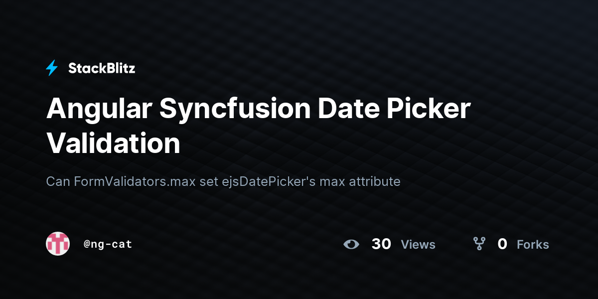 Angular Syncfusion Date Picker Validation - StackBlitz Angular Syncfusion Date Picker Validation - StackBlitz