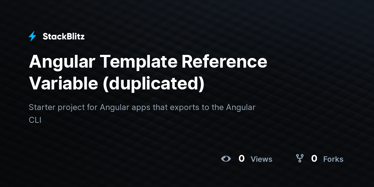 Angular Template Reference Variable (duplicated) - StackBlitz